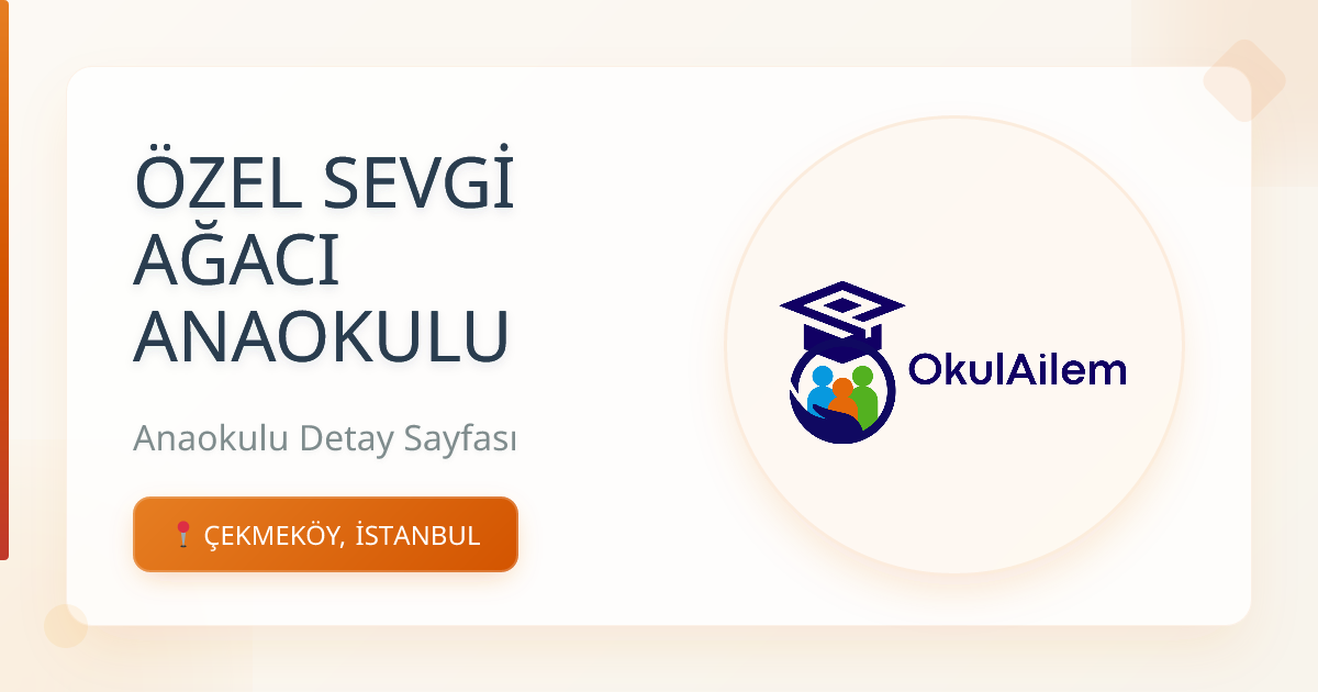 ÖZEL SEVGİ AĞACI ANAOKULU - ÇEKMEKÖY, İSTANBUL
